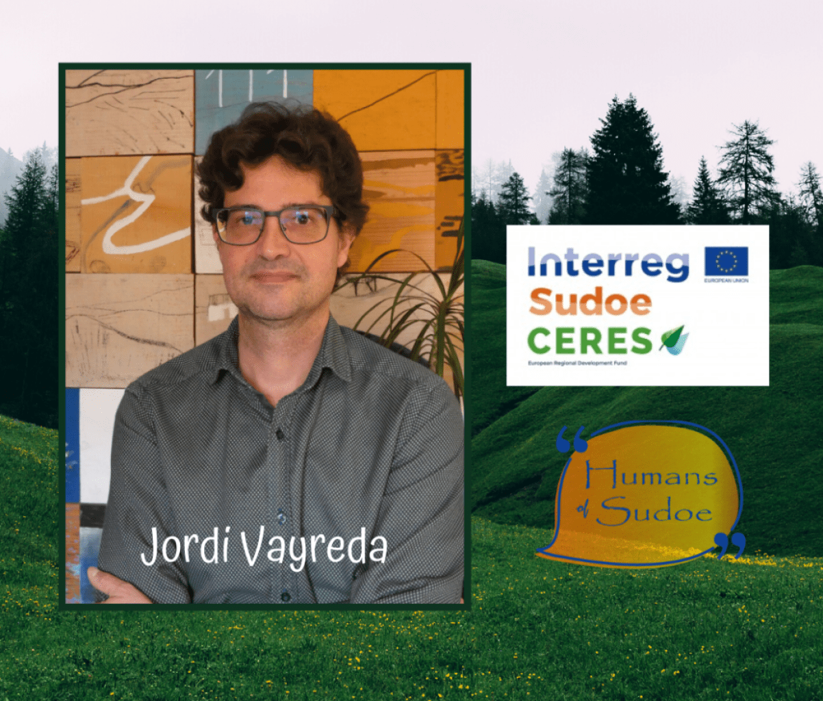 #HumansOfSudoe: Jordi nos cuenta su papel como investigador en el proyecto CERES - Interreg Sudoe